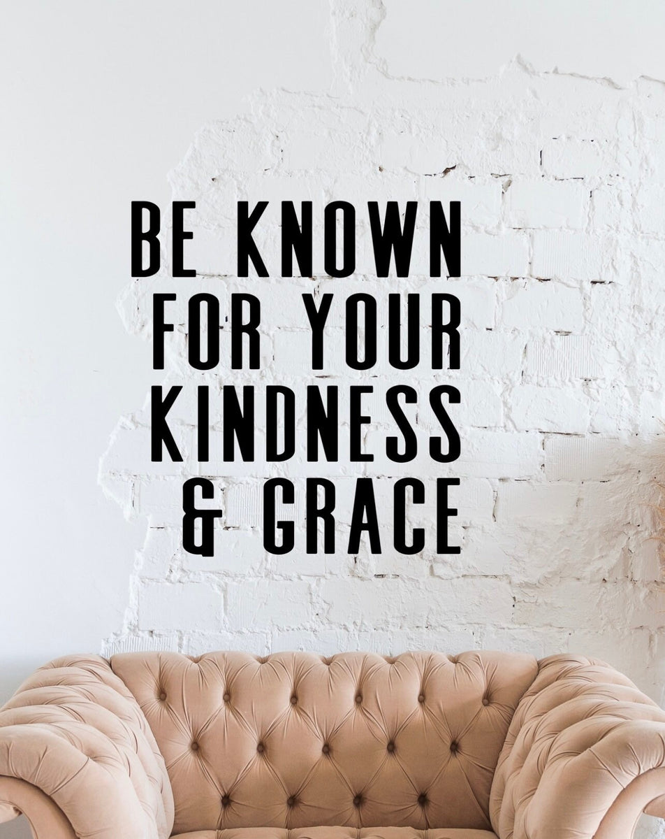 Be know for your kindness and Grace Cut out | inspirational wall decor ...